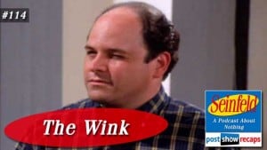 Seinfeld: The Wink | Episode 114 Recap Podcast - postshowrecaps.com