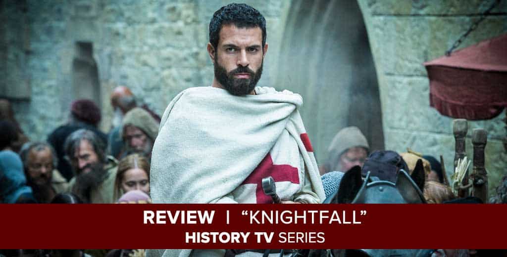 Review: HISTORY TV Series, Knightfall - postshowrecaps.com