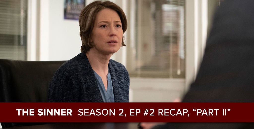 The Sinner | Season 2, Episode 2 Recap, "Part II" - postshowrecaps.com