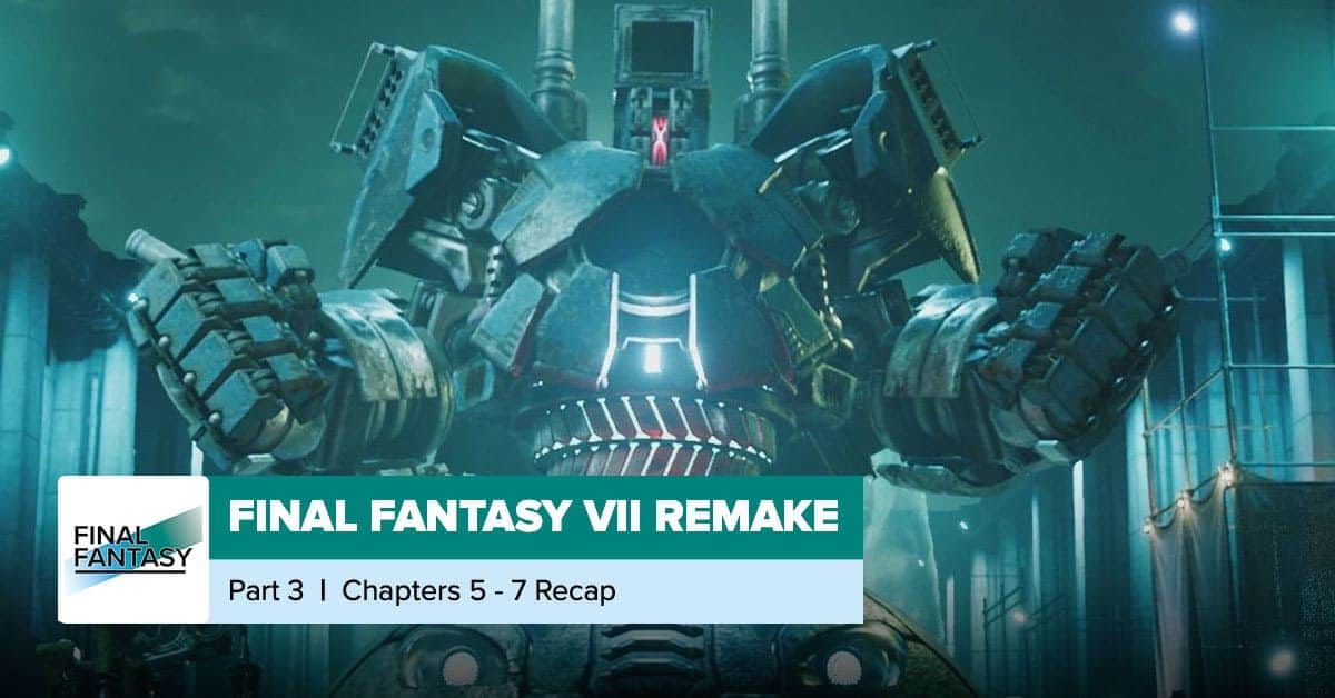 Final Fantasy VII Remake | Chapters 5-7 Recap