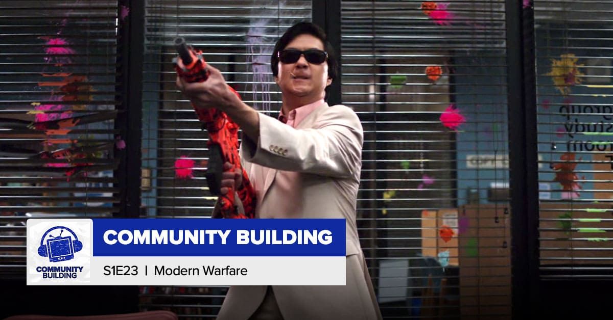 Community Building | Season 1 Episode 23: 'Modern Warfare'