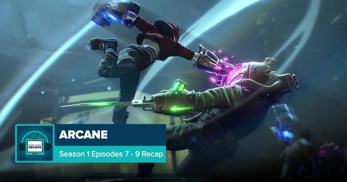 Netflix's Arcane | Season 1 Episodes 7 - 9 Recap - postshowrecaps.com