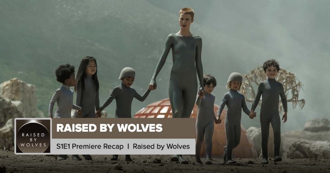 Raised By Wolves Series Premiere Recap - postshowrecaps.com