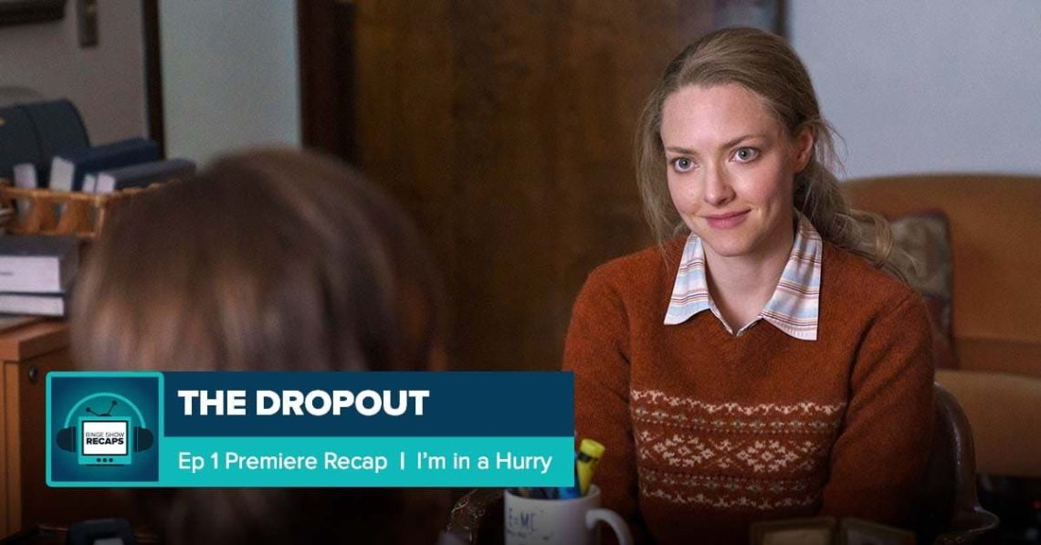 The Dropout | Series Premiere Recap, ‘I'm in a Hurry’