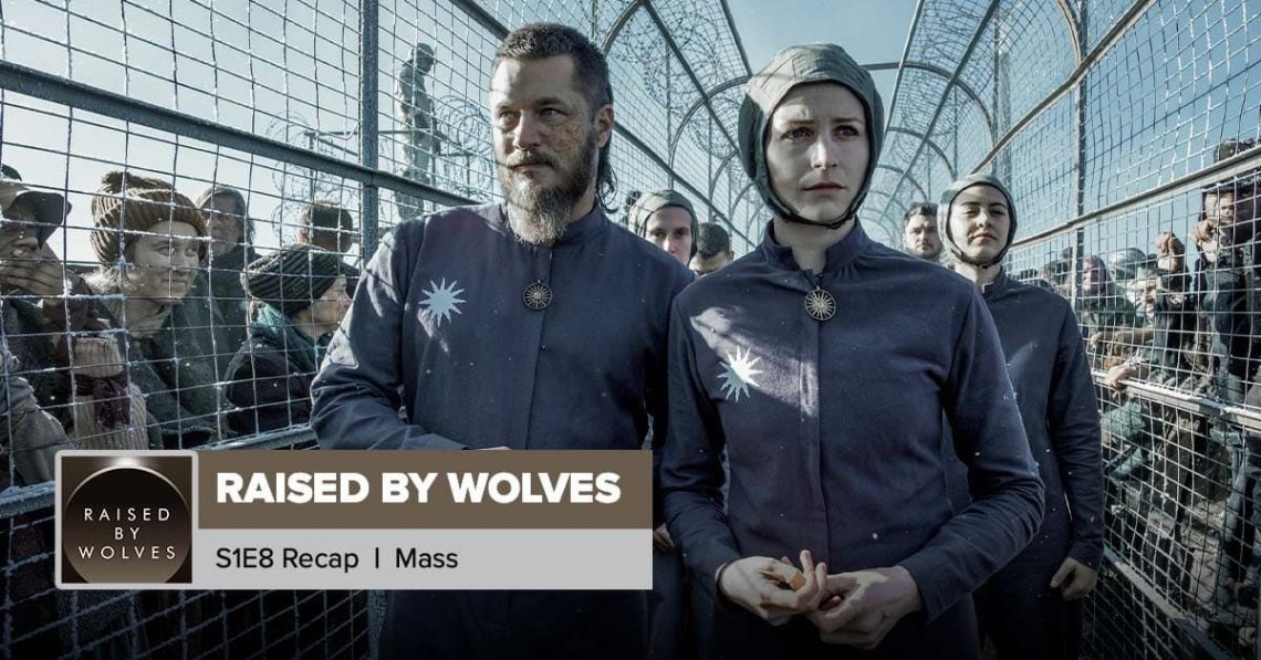 ‘Raised By Wolves’ Season 1 Episode 8 Recap: ‘Mass’