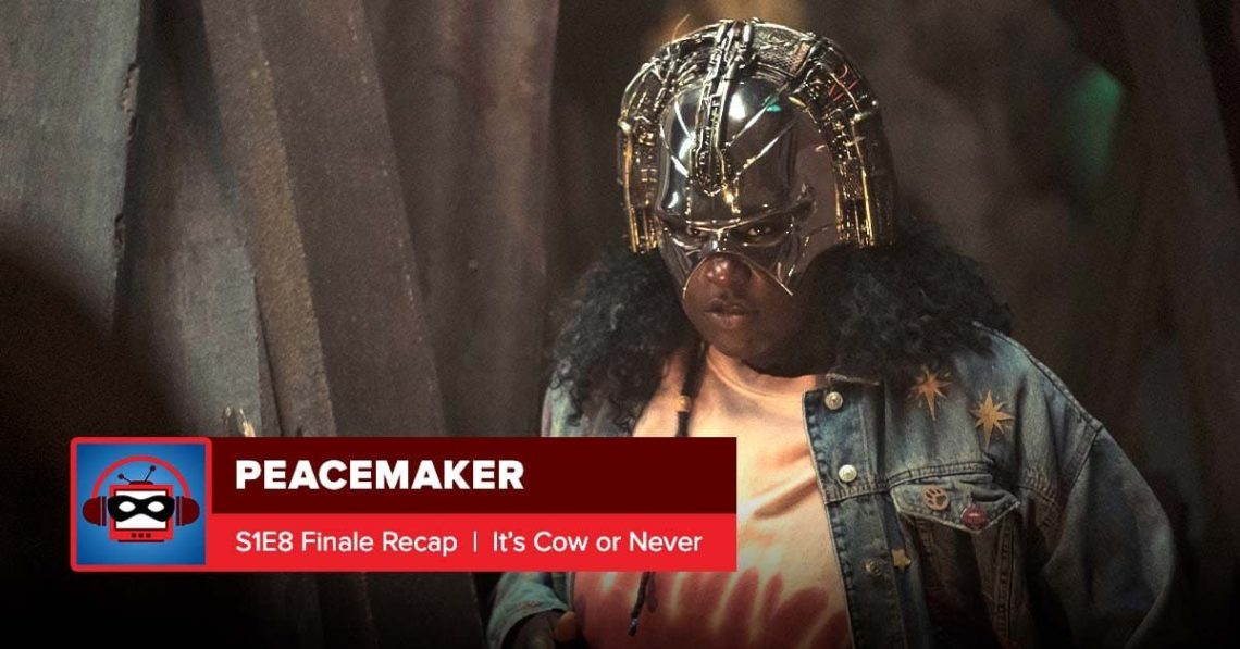 Peacemaker Season 1 Finale Recap: ‘It's Cow or Never’ | Everything is ...