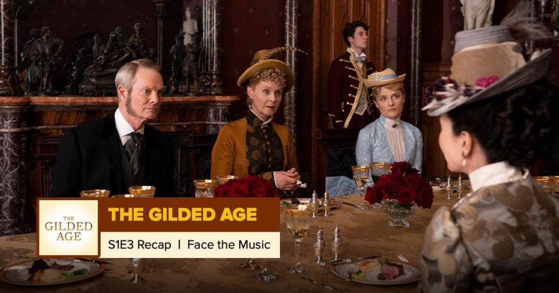 The Gilded Age: Season 1 Episode 3 Recap, ‘Face the Music’