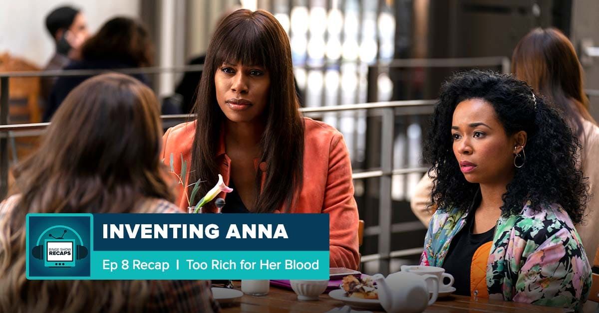Inventing Anna | Episode 8 Recap, ‘Too Rich for Her Blood’ by Post Show ...