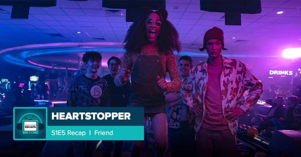 Heartstopper | Season 1 Episode 5 Recap, ‘Friend’
