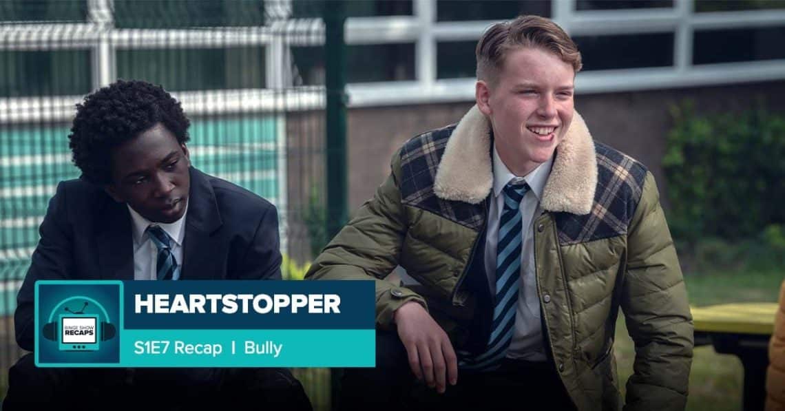 Heartstopper | Season 1 Episode 7 Recap, ‘Bully’ - postshowrecaps.com