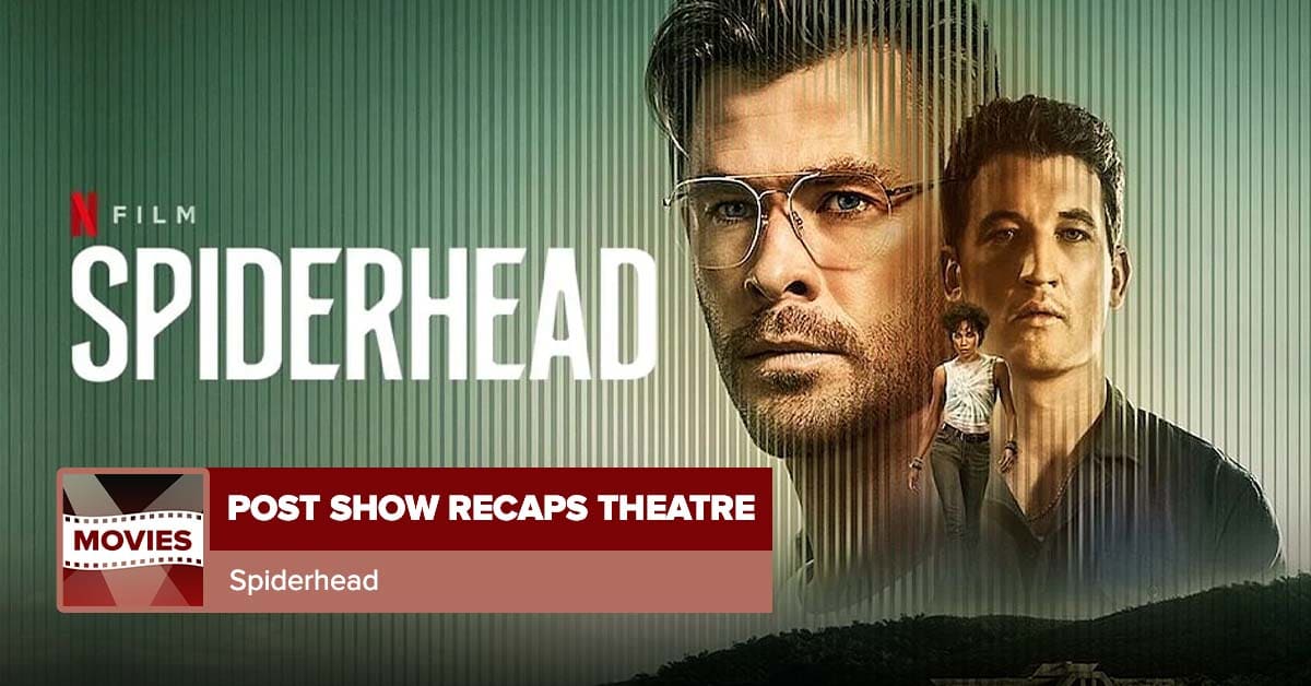 Spiderhead | Movie Review - postshowrecaps.com