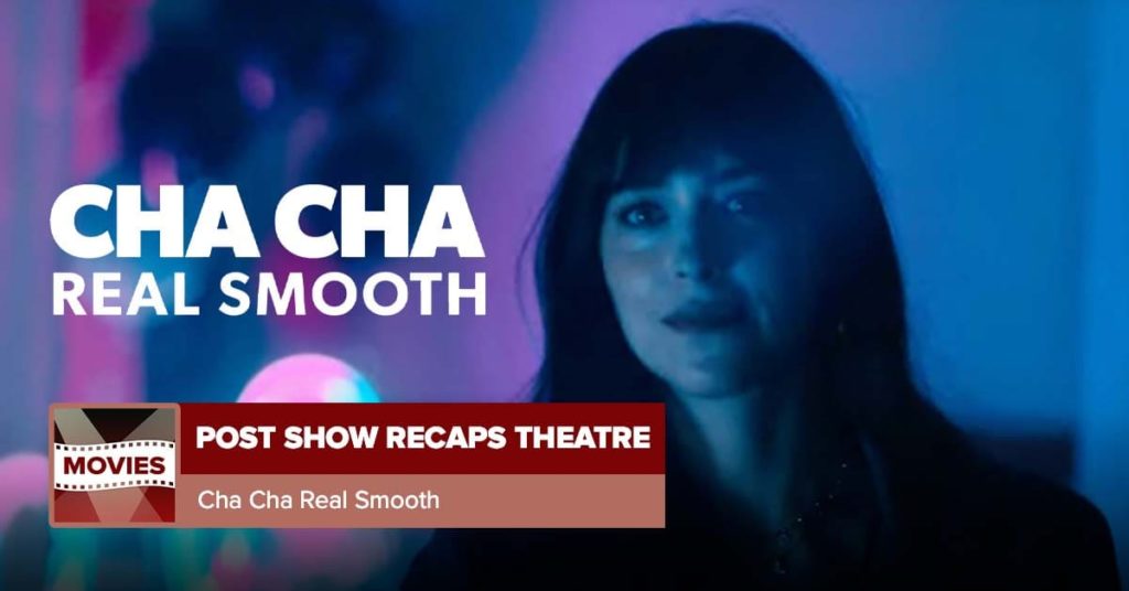 Cha Cha Real Smooth Movie Review - postshowrecaps.com