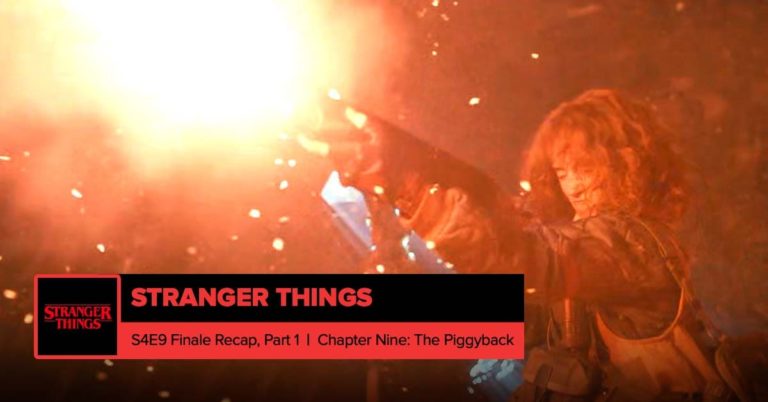 Stranger Things Season 4 Episode 9 Finale Recap Part 1, ‘The Piggyback’