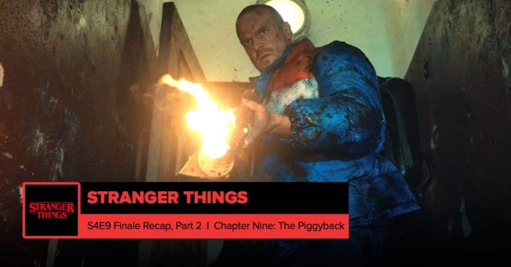 Stranger Things Season 4 Episode 9 Finale Recap Part 2, ‘The Piggyback’