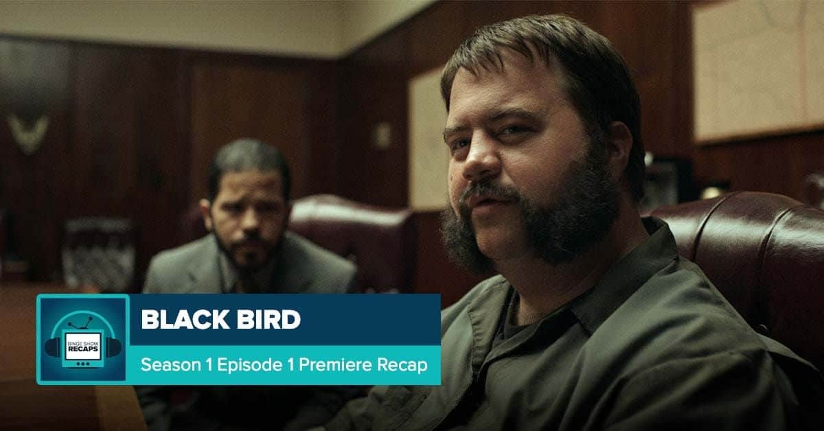 Black Bird Season 1 Episode 1 Premiere Recap - postshowrecaps.com
