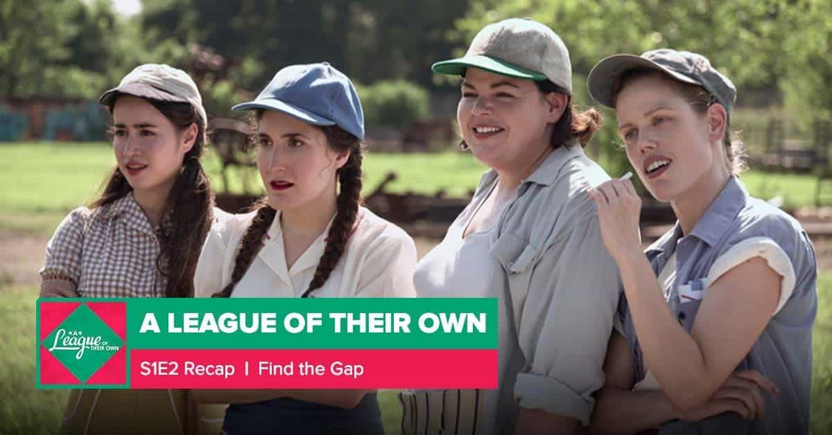 A League of Their Own Episode 2 Recap, ‘Find the Gap’