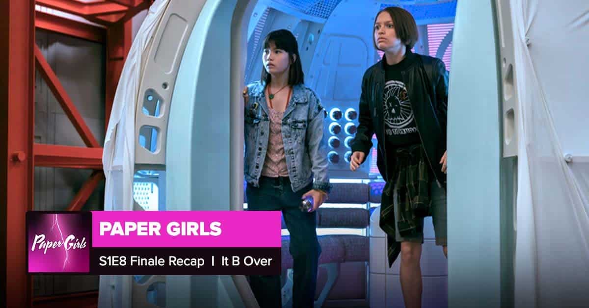 Paper Girls Season 1 Finale Recap, ‘It B Over’ - postshowrecaps.com