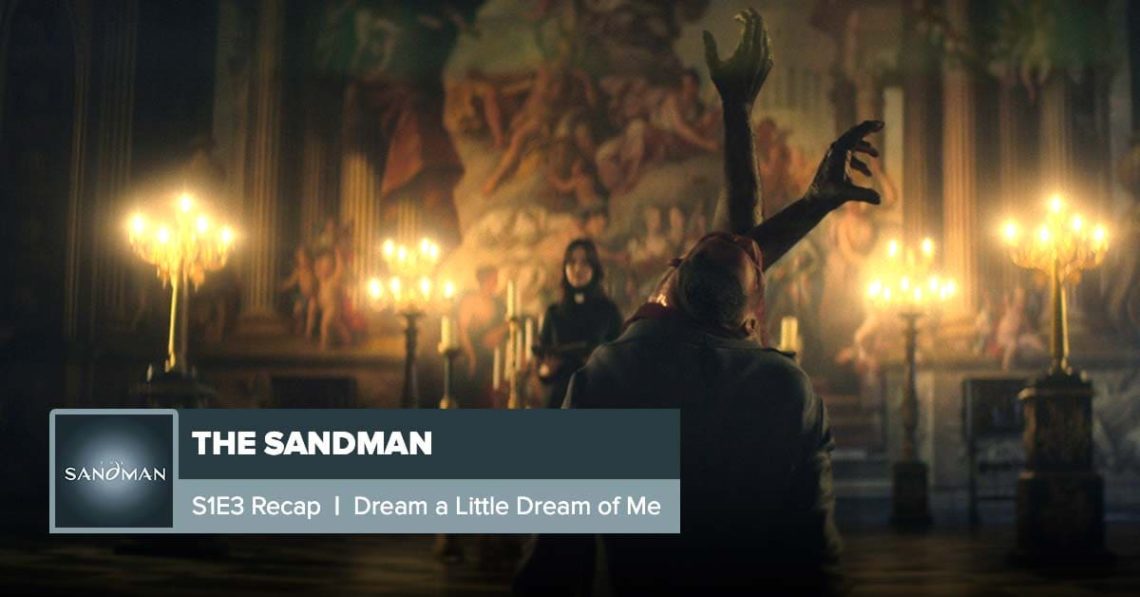 The Sandman Season 1 Episode 3 Recap, ‘Dream a Little Dream of Me’