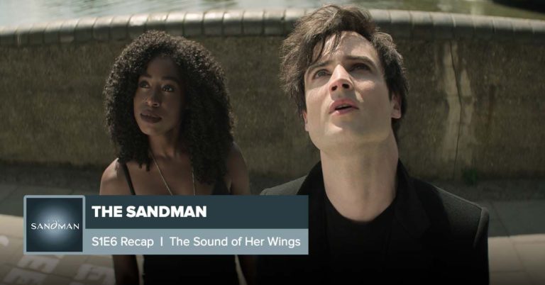The Sandman Season 1 Episode 6 Recap, ‘The Sound of Her Wings’