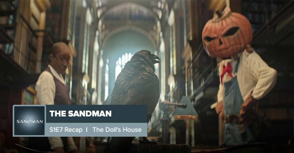 The Sandman Season 1 Episode 7 Recap, ‘The Doll’s House’