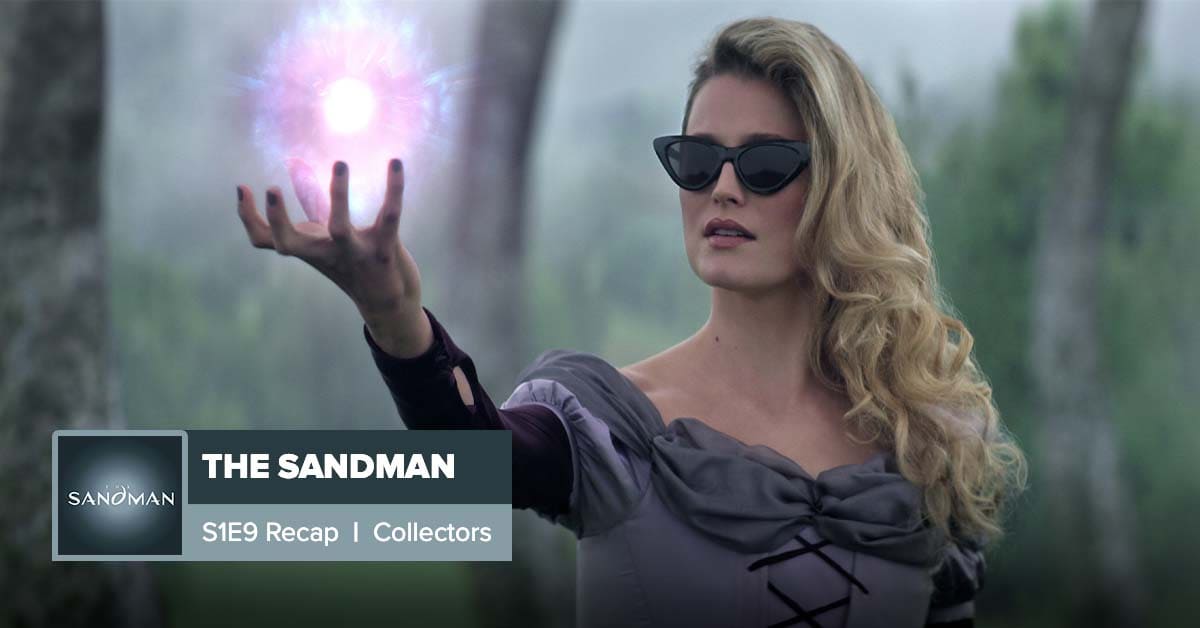 The Sandman Season 1 Episode 9 Recap, ‘Collectors’
