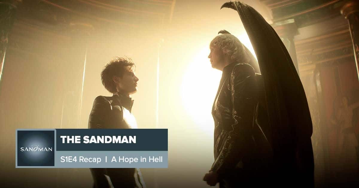 The Sandman Season 1 Episode 4 Recap, ‘A Hope in Hell’
