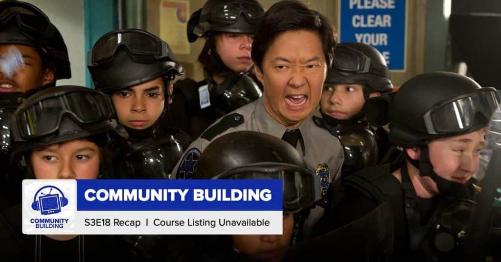 Community Building Season 3 Episode 18, ‘Course Listing Unavailable’