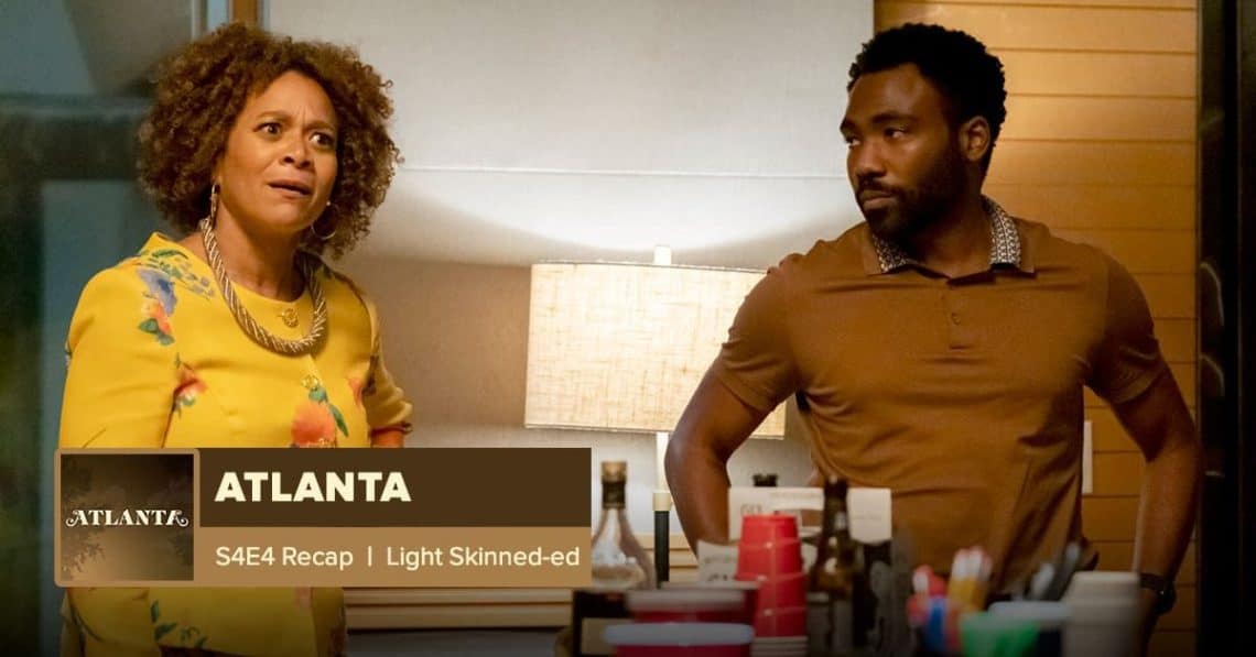 Atlanta Season 4 Episode 4 Recap, ‘Light Skinned-ed’