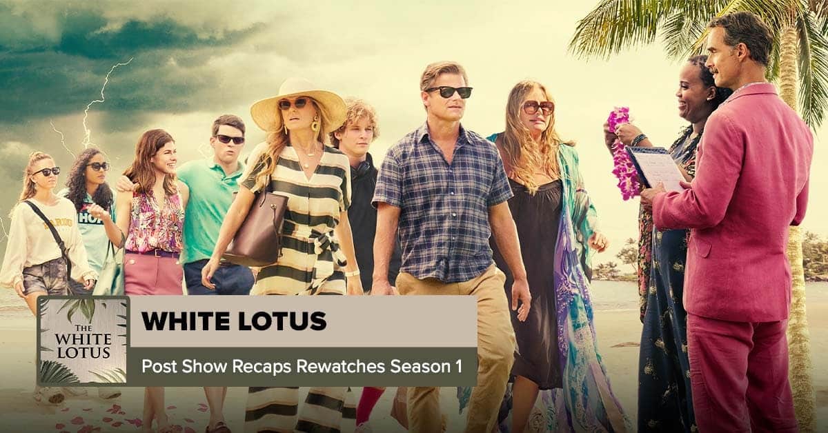 The White Lotus: Post Show Recaps Rewatches Season 1