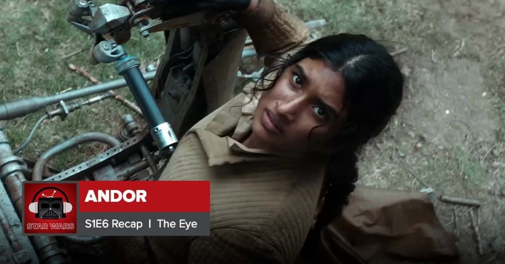 Andor Season 1 Episode 6 Recap, 'The Eye' - postshowrecaps.com