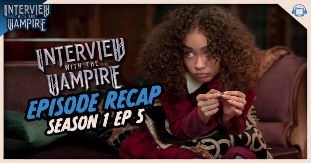 Interview with the Vampire Season 1 Episode 5 Recap, ‘A Vile Hunger for ...