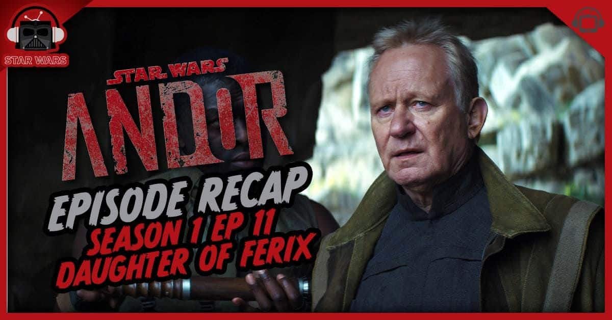 Andor Season 1 Episode 11 Recap, ‘Daughter of Ferix’ - postshowrecaps.com