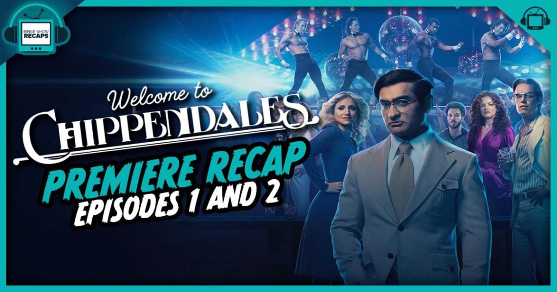 Welcome to Chippendales Episodes 1+2 Recap