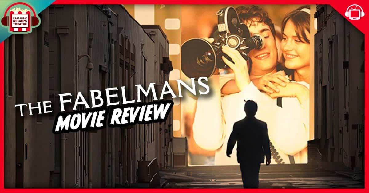 The Fabelmans Movie Review - postshowrecaps.com