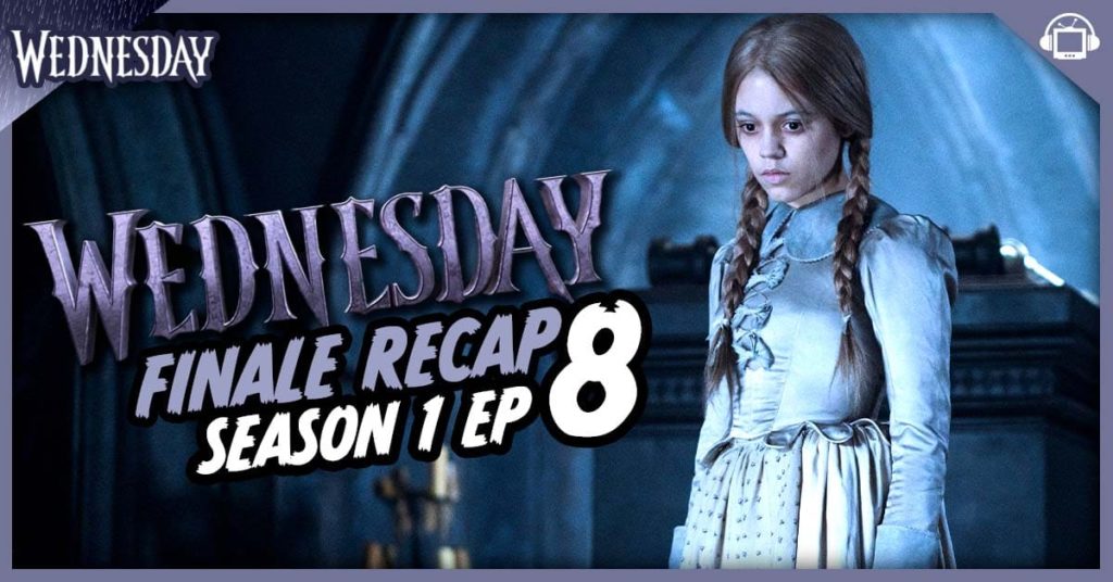 Wednesday Season 1 Episode 8 Finale Recap, ‘A Murder of Woes’