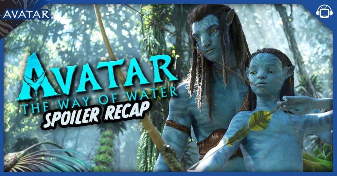 Avatar: The Way of Water Spoiler Review - postshowrecaps.com