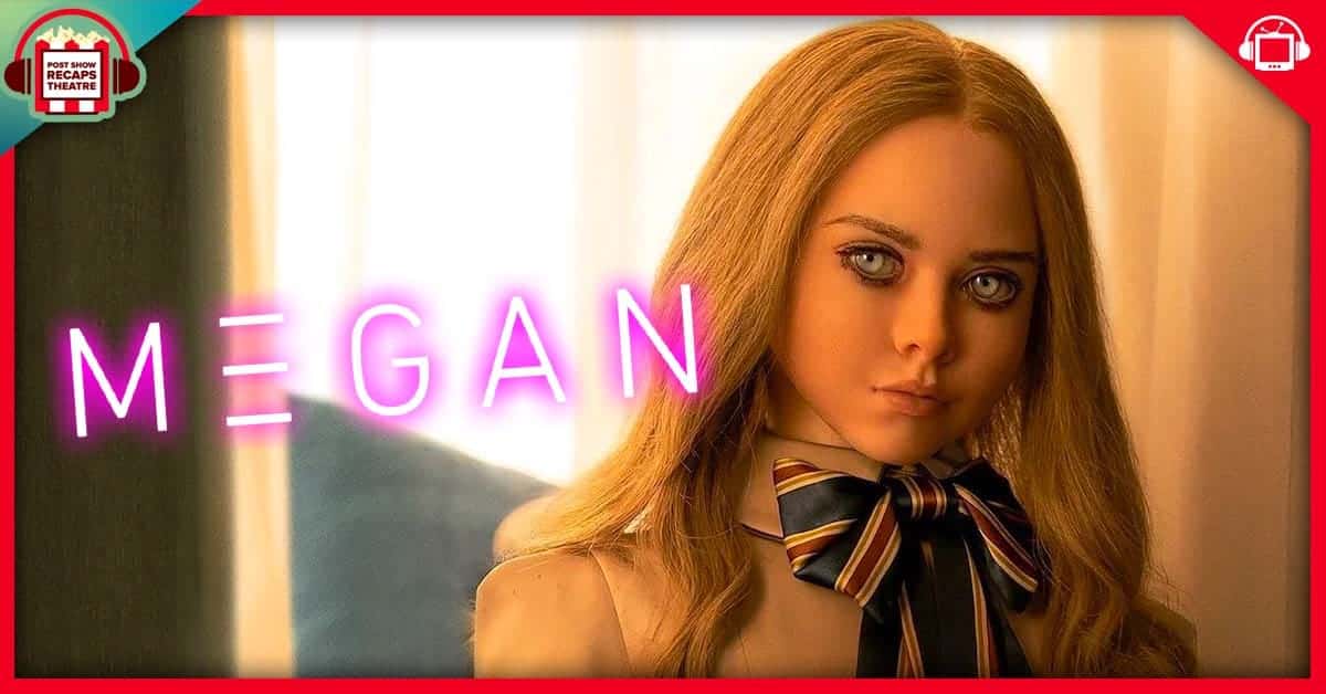 M3gan Movie Review - postshowrecaps.com