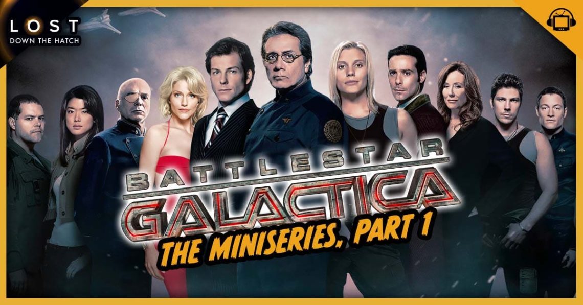 Battlestar Galactica: The Miniseries Part 1 | Down the Hatch