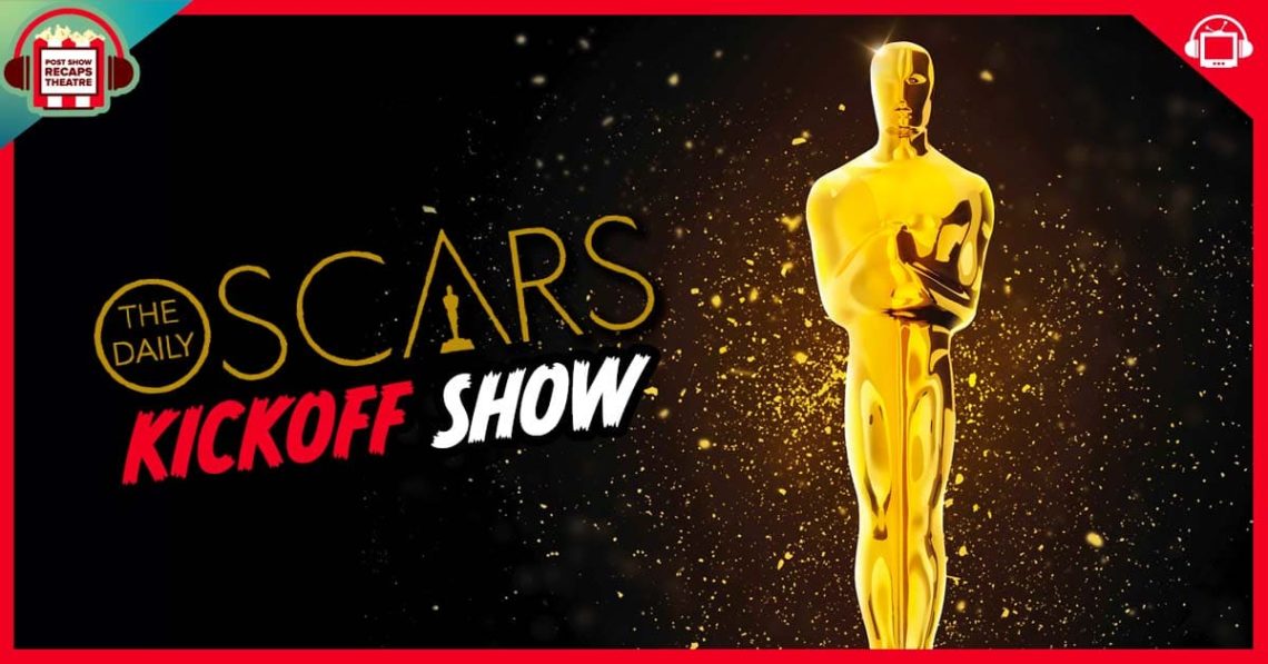 The Daily Oscar Kick-Off Show - PostShowRecaps.com