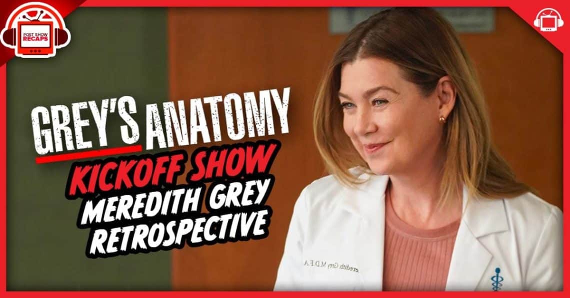 Grey's Anatomy Kickoff and Meredith Grey Retrospective