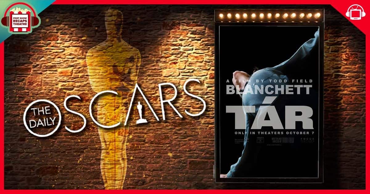 The Daily Oscar: Tár - postshowrecaps.com