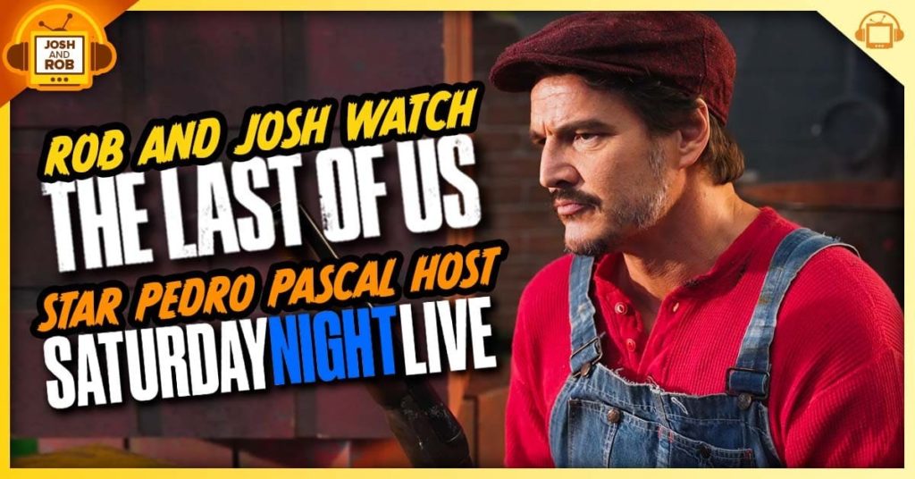 Rob and Josh Watch Last of Us Star Pedro Pascal Host Saturday Night Live Rob and Josh Watch Last of Us Star Pedro Pascal Host Saturday Night Live