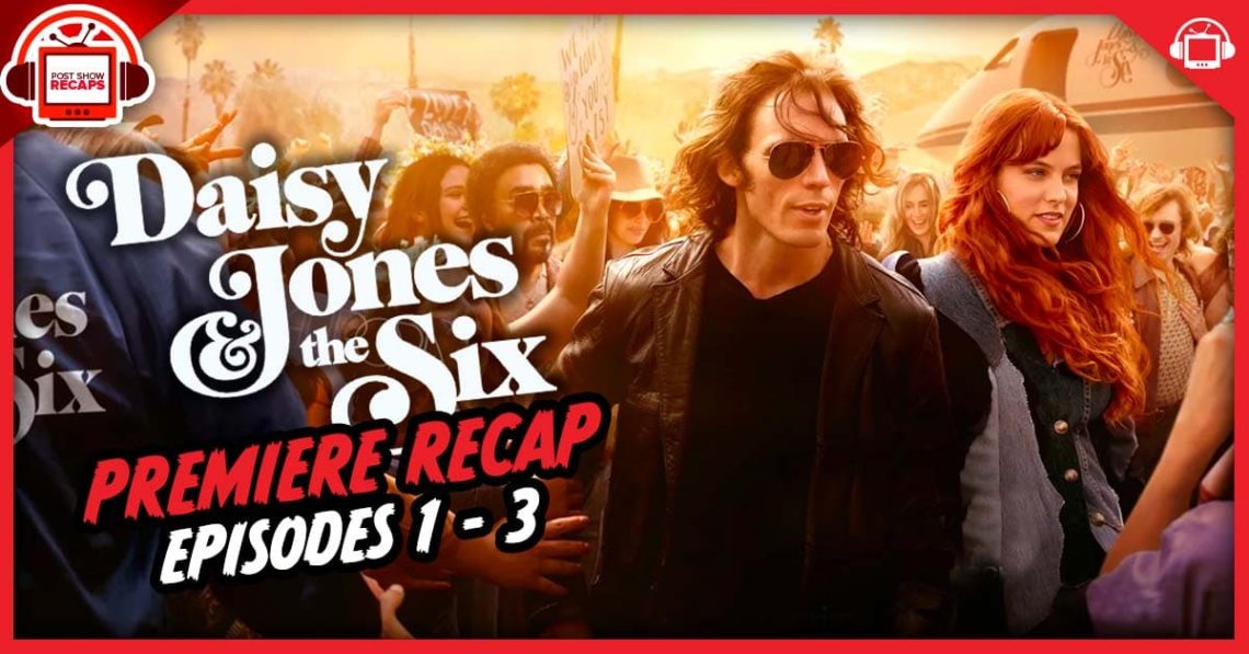 Daisy Jones & The Six Season 1 Episodes 1-3 Recap