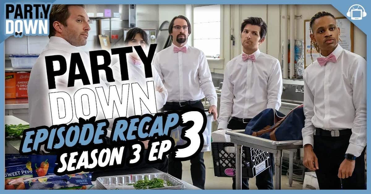 Party Down Season 3 Episode 3 Recap, ‘First Annual PI2A Symposium’