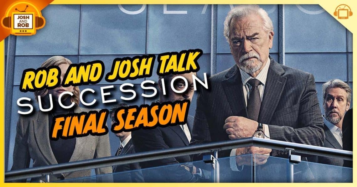 Rob and Josh Preview Succession's Final Season - postshowrecaps.com