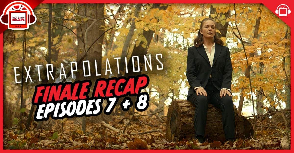 Extrapolations Season 1 Episodes 7+8 Finale Recap - postshowrecaps.com