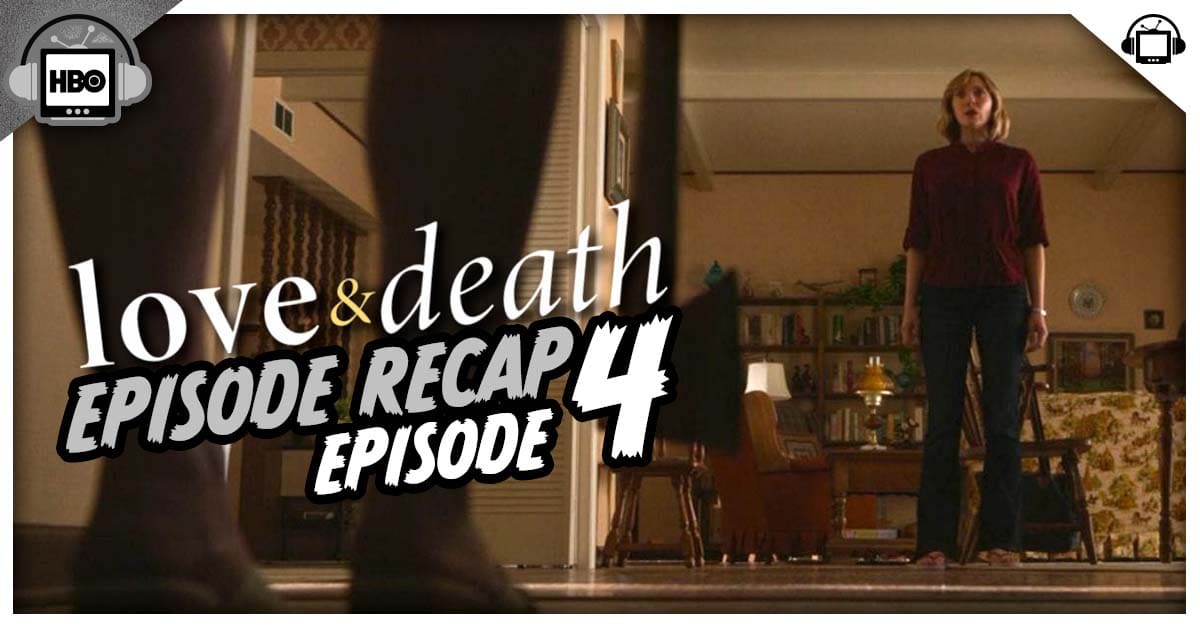 Love & Death Episode 4 Recap, ‘Do No Evil’ - postshowrecaps.com