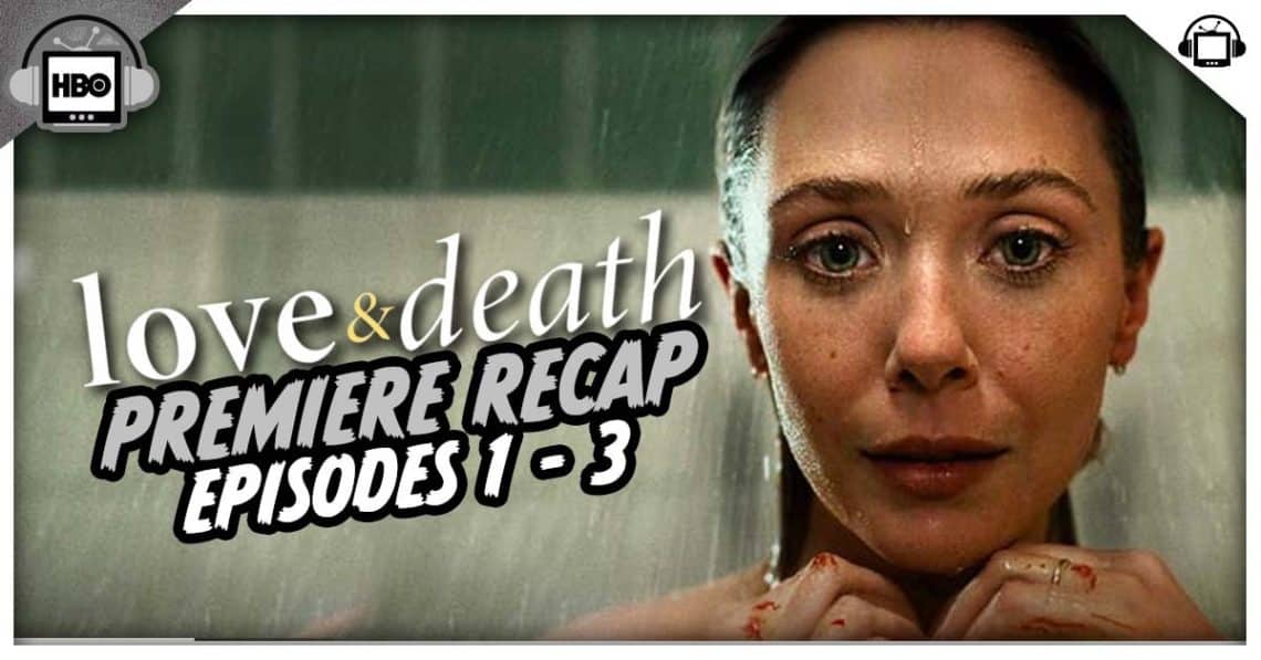 Love & Death Episodes 1-3 Recap - postshowrecaps.com