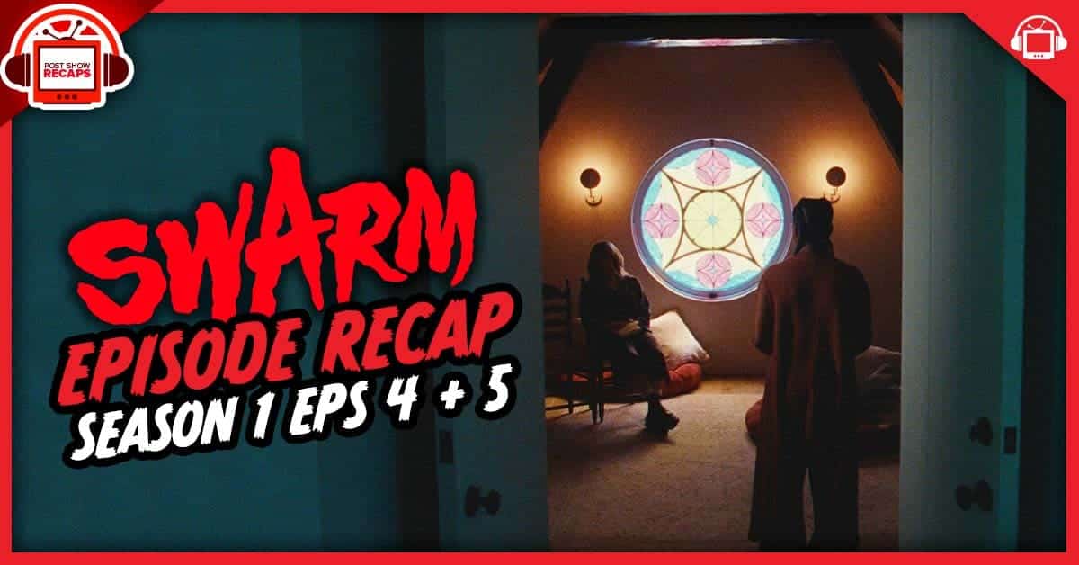 Swarm Season 1 Episodes 4+5 Recap | The PSR Connect