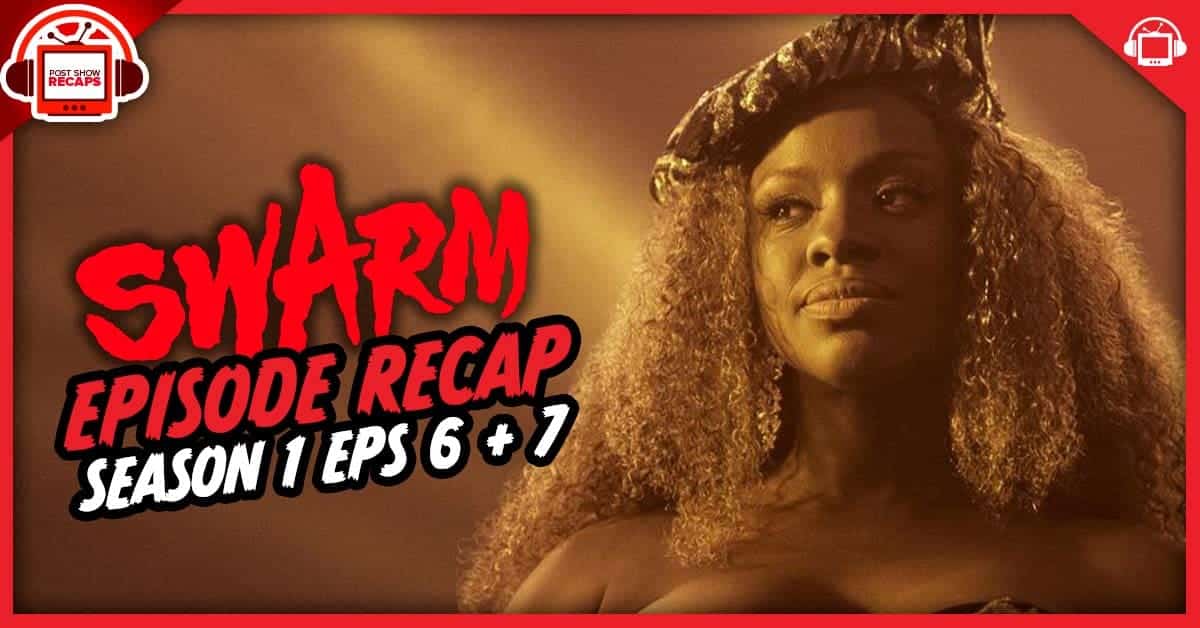 Swarm Season 1 Episodes 6+7 Recap | The PSR Connect